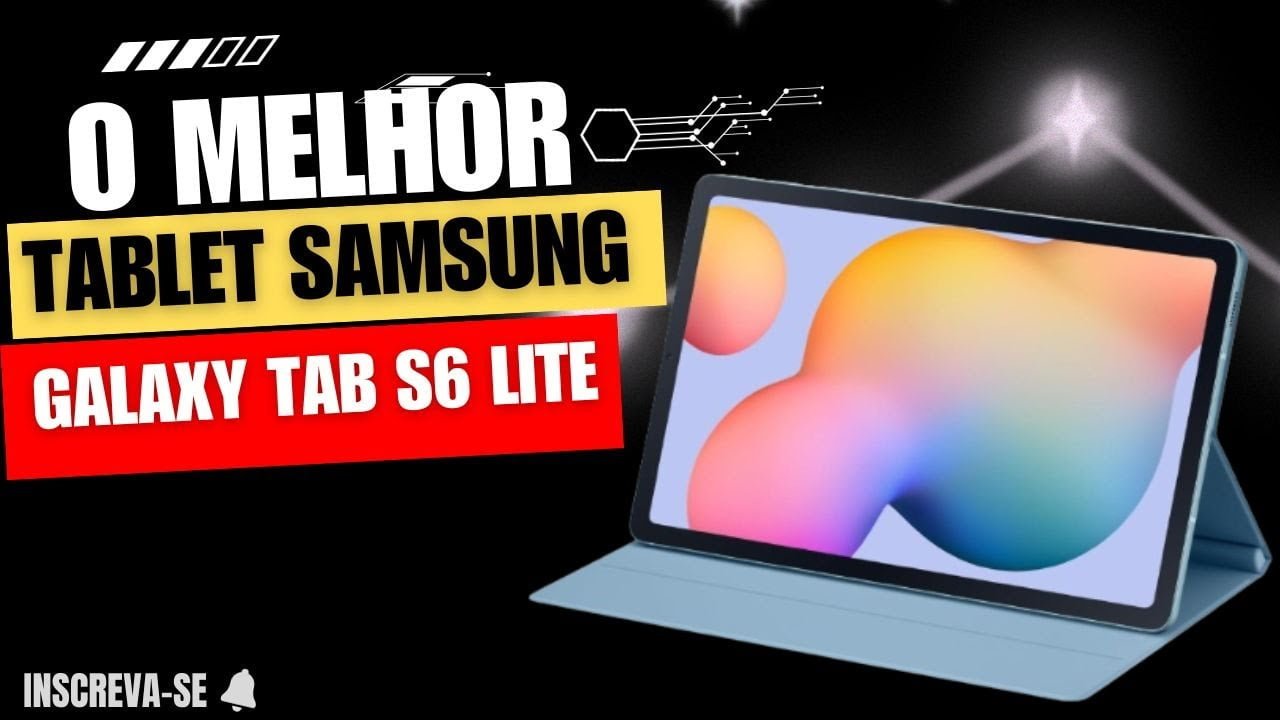 ATENÇÃO! TUDO SOBRE O TABLET SAMSUNG GALAXY TAB S6 LITE